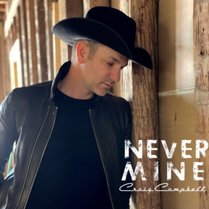 Craig Campbell’s “Never Mine” CDX 10-Week #1 – Country’s Chatter