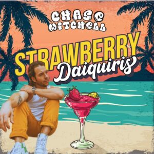 Chase Mitchell Releases Single “Strawberry Daiquiris” – Listen Now Here ...