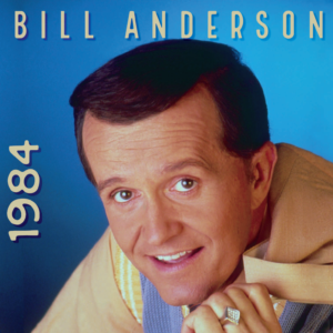Whisperin’ Bill Anderson Releases ‘1984,’ Available to Stream for the ...
