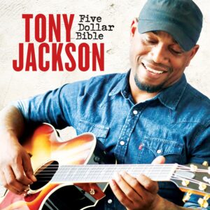 Tony Jackson Returns with New Single, “Five Dollar Bible” – Country’s ...
