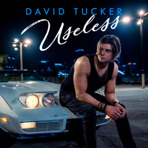 David Tucker Releases New Single and Official Music Video For “Useless ...
