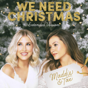 Maddie & Tae Reveal We Need Christmas (Extended Version), Available ...