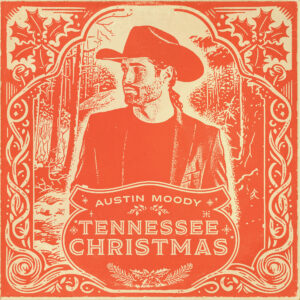 Austin Moody Releases Cover of Traditional Holiday Favorite “Tennessee ...
