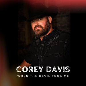 Newcomer Corey Davis Releases Sophomore Single “When The Devil Took Me ...