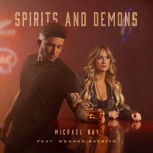 Michael Ray’s “Spirits and Demons (with Meghan Patrick)” Comes To Life ...