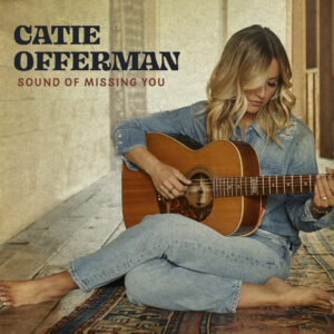 Catie Offerman Releases New Song “Sound Of Missing You” – Country’s Chatter