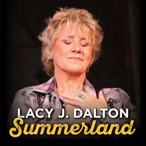 Lacy J. Dalton Releases Inspirational Song, “Summerland” In Partnership ...