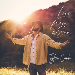 Tyler Conti Releases Heartwarming Ballad – Love From A Son – OUT NOW ...