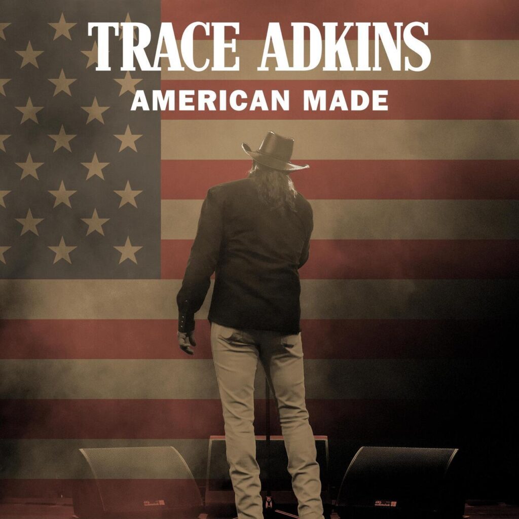 TRACE ADKINS IS “AMERICAN MADE” ON NEW ANTHEM – Country’s Chatter